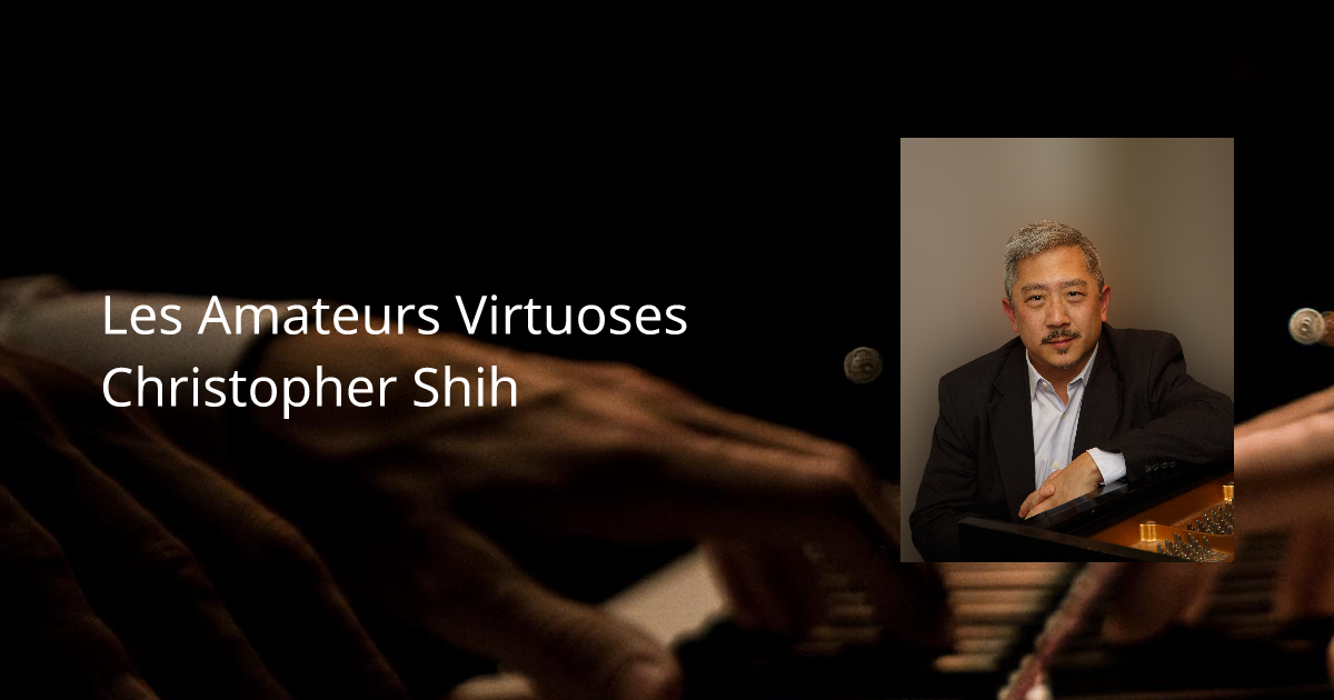 Christopher Shih | Les Amateurs Virtuoses