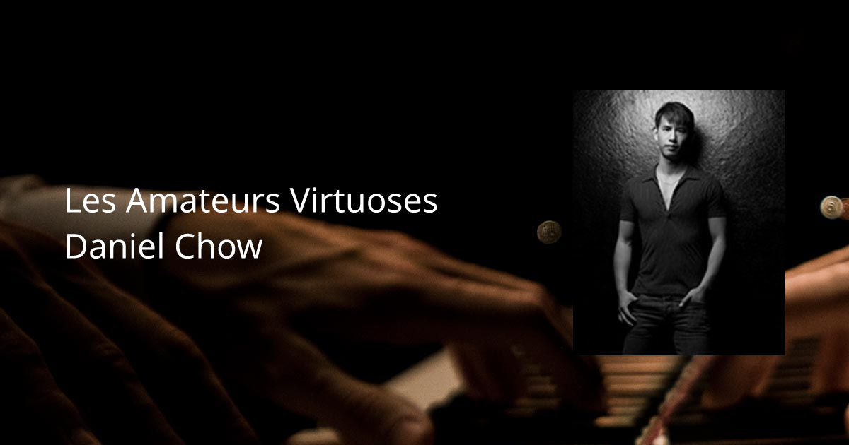 Daniel Chow | Les Amateurs Virtuoses