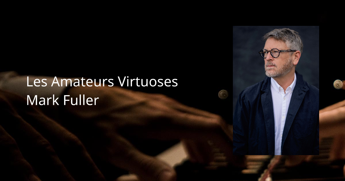 Mark Fuller | Les Amateurs Virtuoses