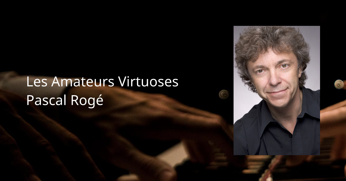Pascal Rogé | Les Amateurs Virtuoses