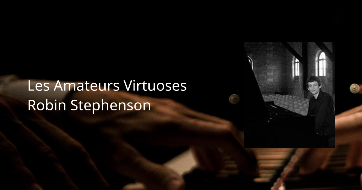 Robin Stephenson | Les Amateurs Virtuoses